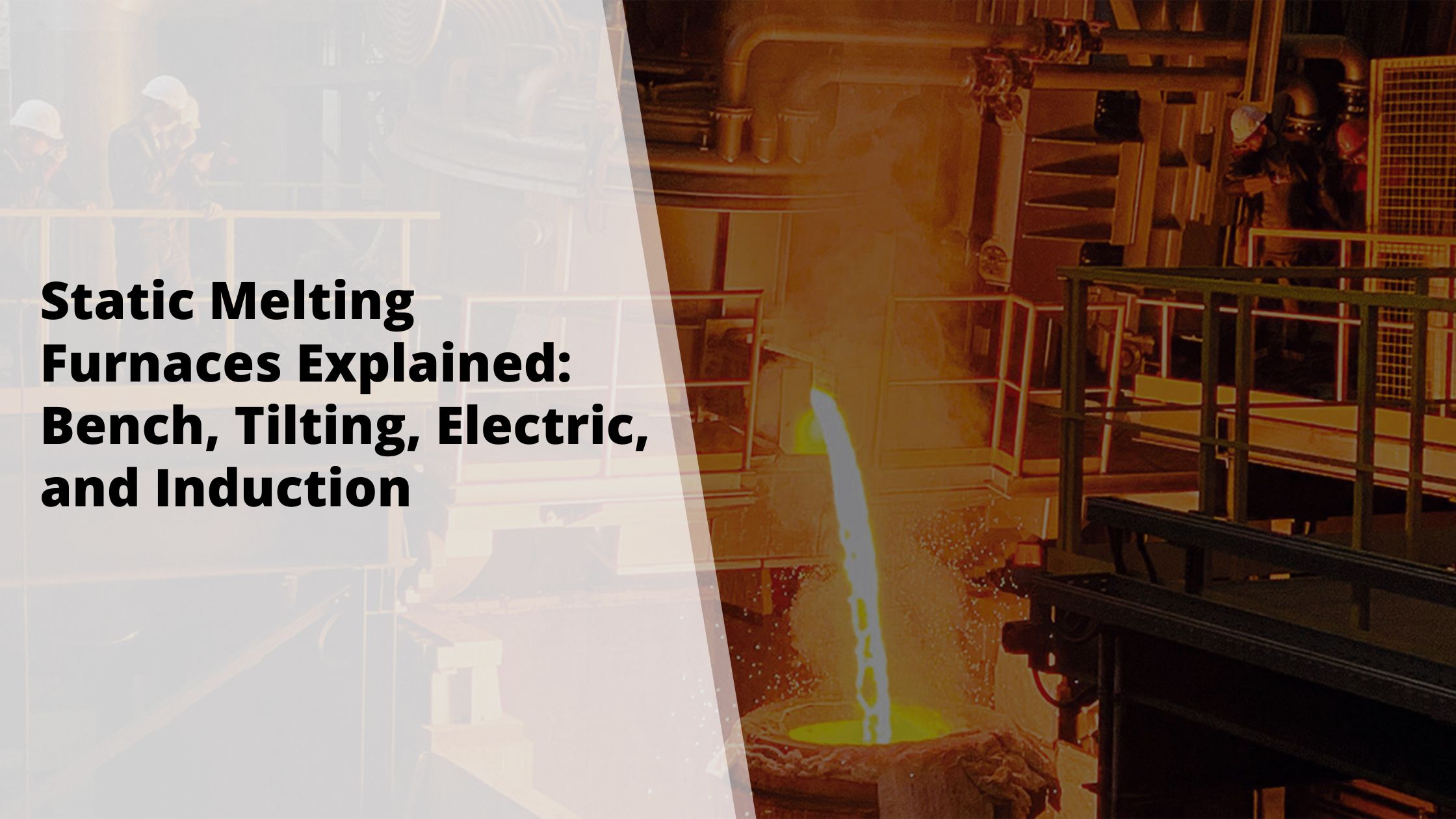 Static Melting Furnaces Explained : Bench, Tilting, Electric, and ...