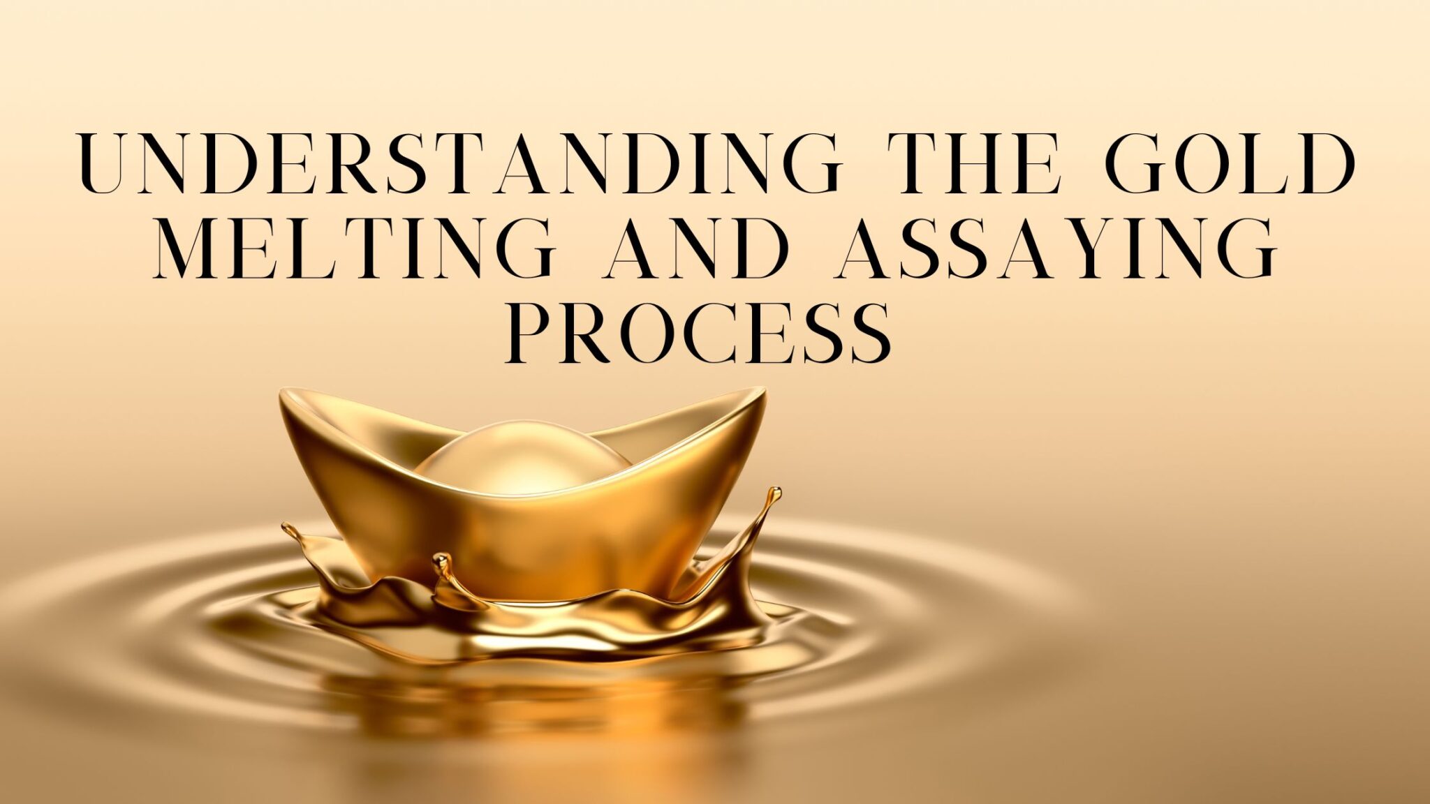 Understanding the Gold Melting and Assaying Process - OPDEL